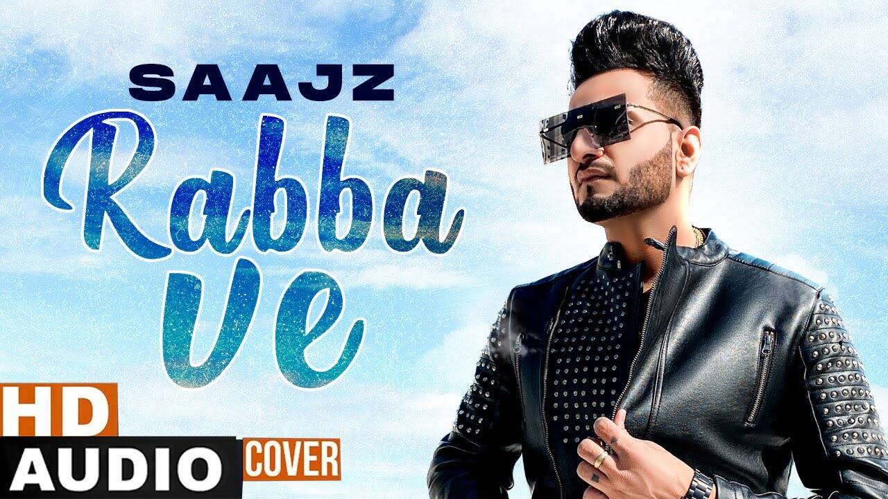 Watch Popular Punjabi Song 'Rabba Ve' (Cover Audio Song) Sung By Saajz