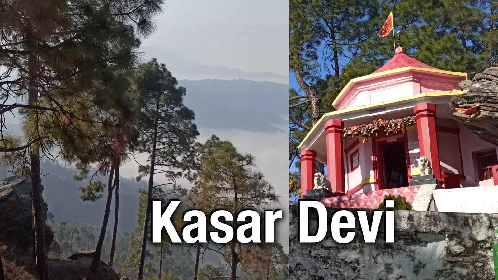 Kasar Devi: Why one feels energised after drinking water at this place ...