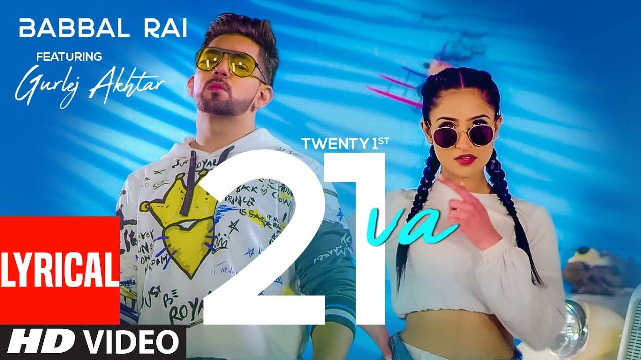 Watch New Punjabi Song Music Video - '21va' Sung By Babbal Rai, Gulrez ...