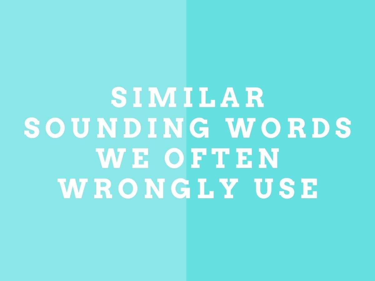 Similar Sounding Words We Often Wrongly Use