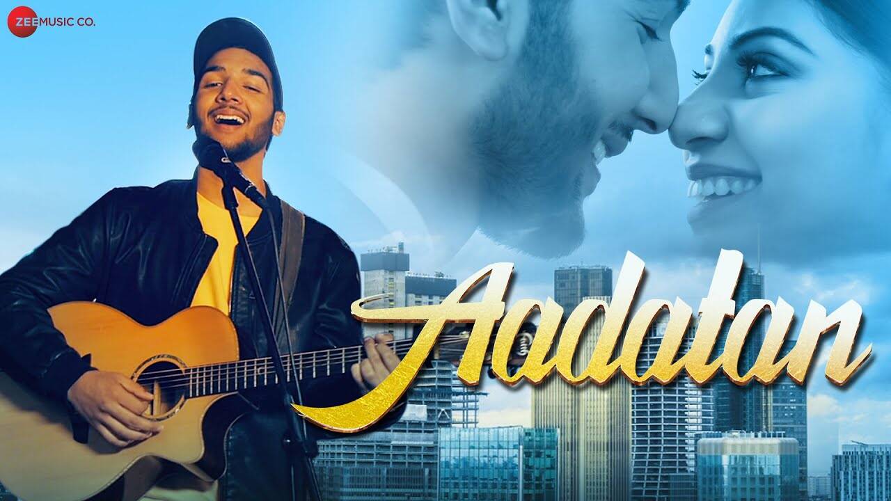 Check Out New Hindi Trending Song Music Video - 'Aadatan' Sung By ...