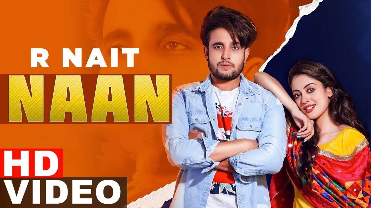 Check Out New Punjabi Trending Song Music Video - 'Naan' Sung By R Nait