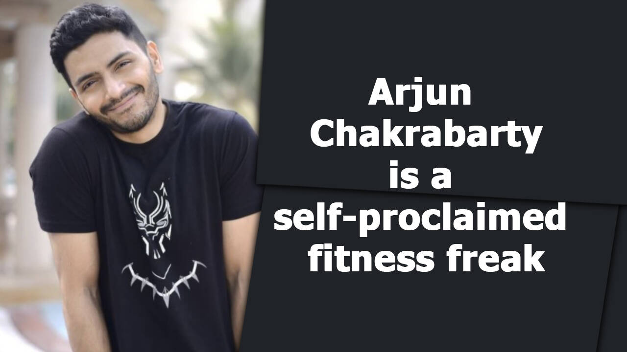 Arjun Chakrabarty is a self-proclaimed fitness freak