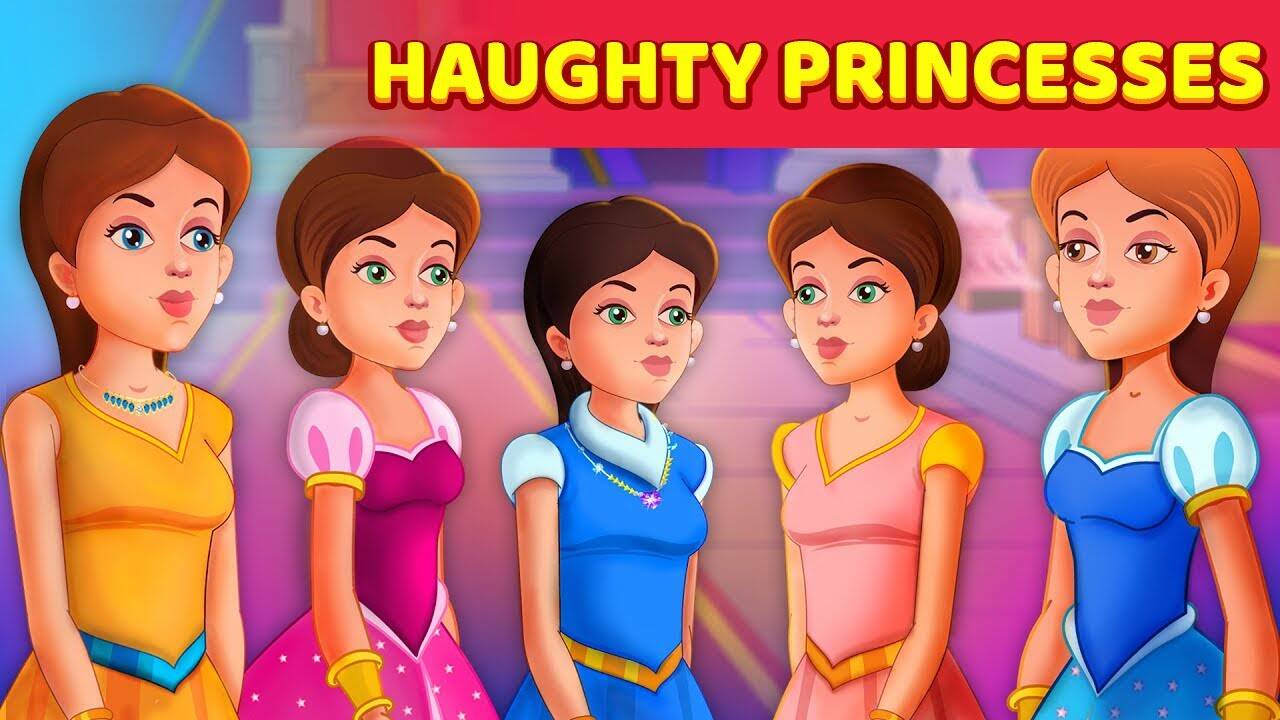Watch Popular Children Story In English 'Haughty Princesses' for Kids ...