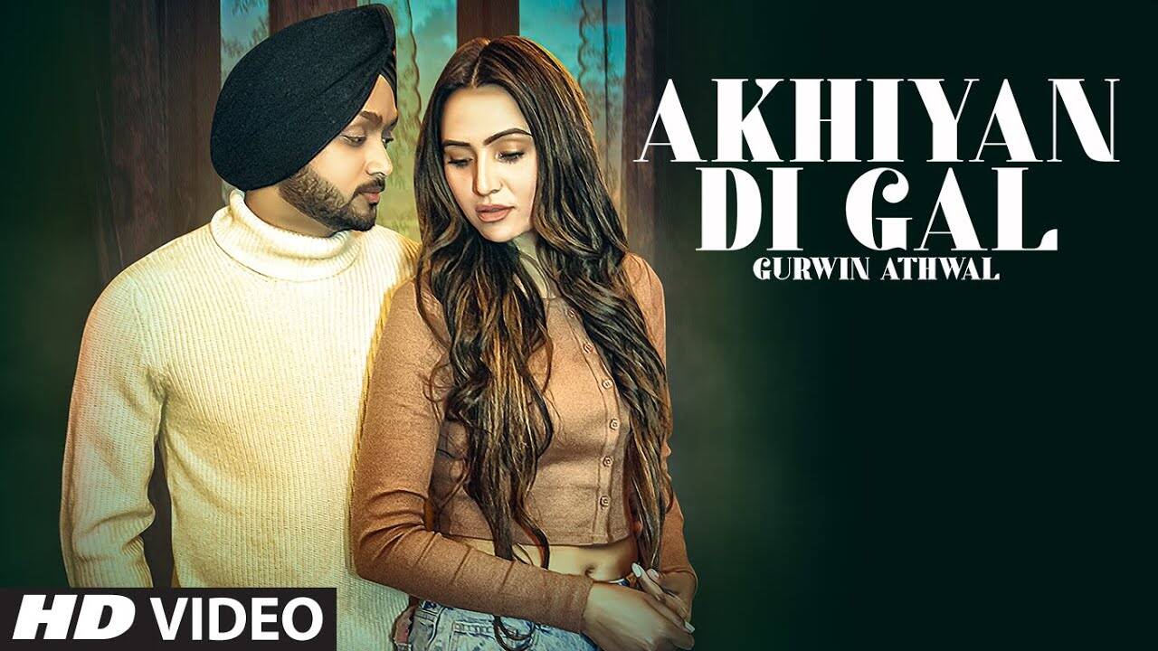 Watch New Punjabi Hit Song Music Video - 'Akhiyan Di Gal' Sung By ...