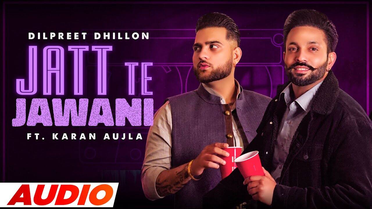 Watch Latest 2021 Punjabi Song 'Jatt Te Jawani' (Audio) Sung By ...