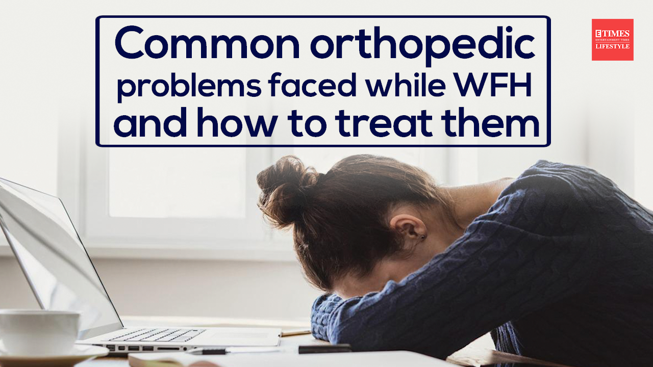 Common orthopedic problems faced while WFH and how to treat them