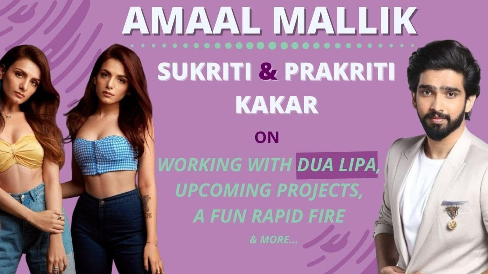 Amaal Malik, Sukriti Kakar and Prakriti Kakar on collaborating with pop ...