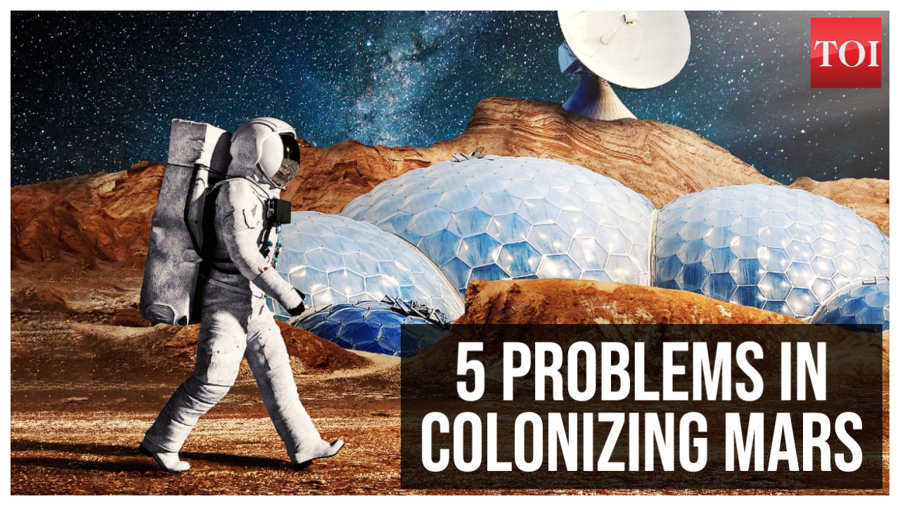 Colonizing Mars: 5 problems that need to be solved first
