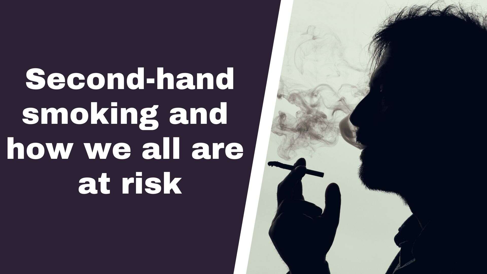 Second-hand smoking and how we are all at risk