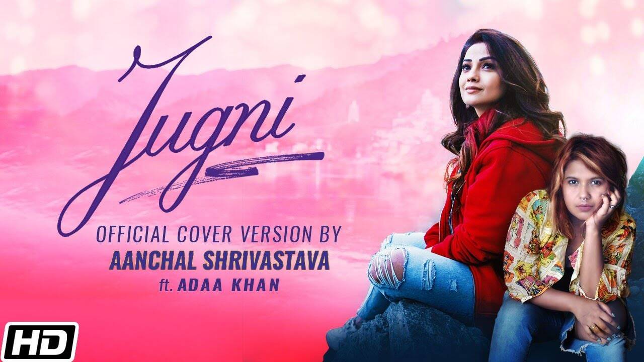 Watch New Hindi Song Music Video - 'Jugni' Sung By Aanchal Shrivastava