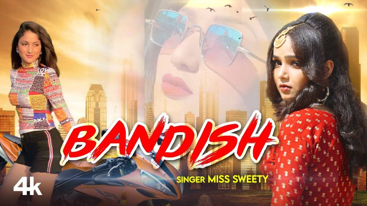 Check Out New Haryanvi Hit Song Music Video - 'Bandish' Sung By Miss Sweety Check Out New Haryanvi Hit Song Music Video - 'Bandish' Sung By Miss Sweety