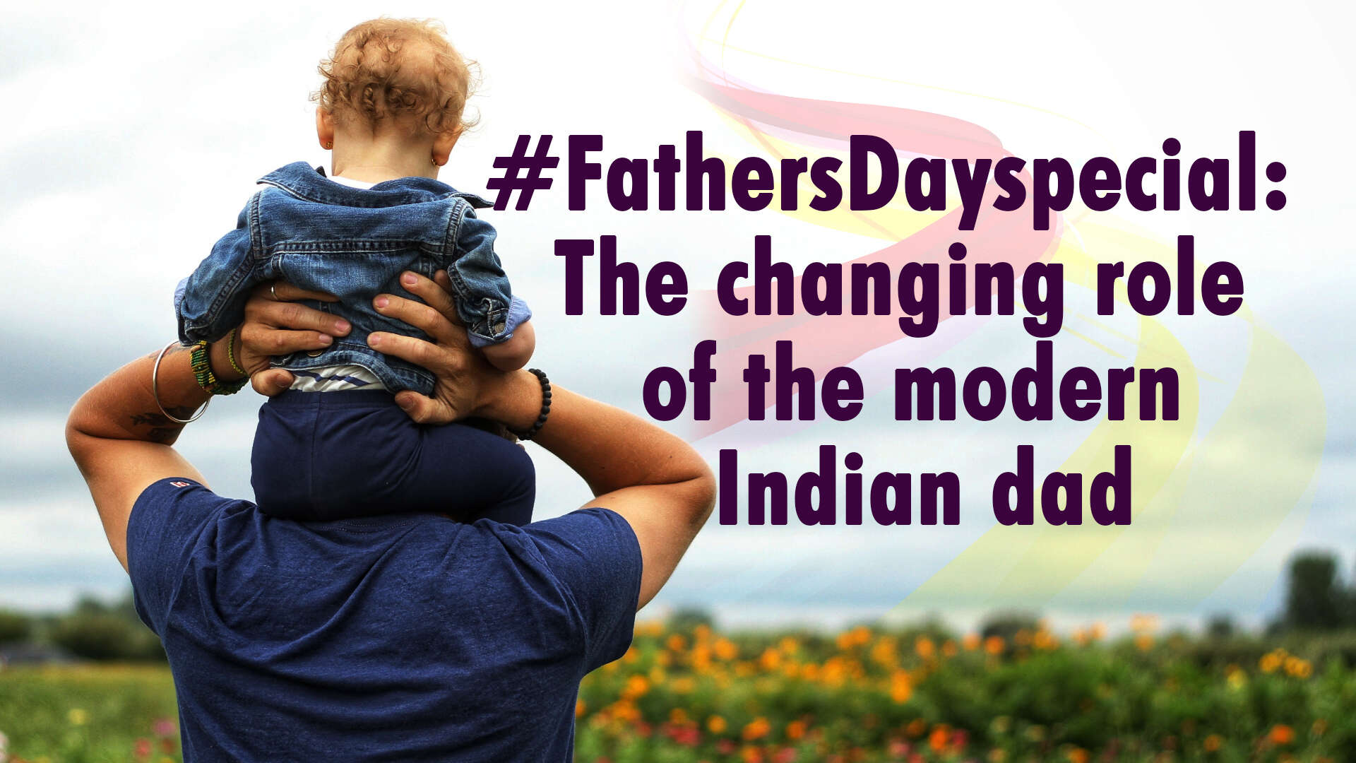 The changing role of the modern Indian father