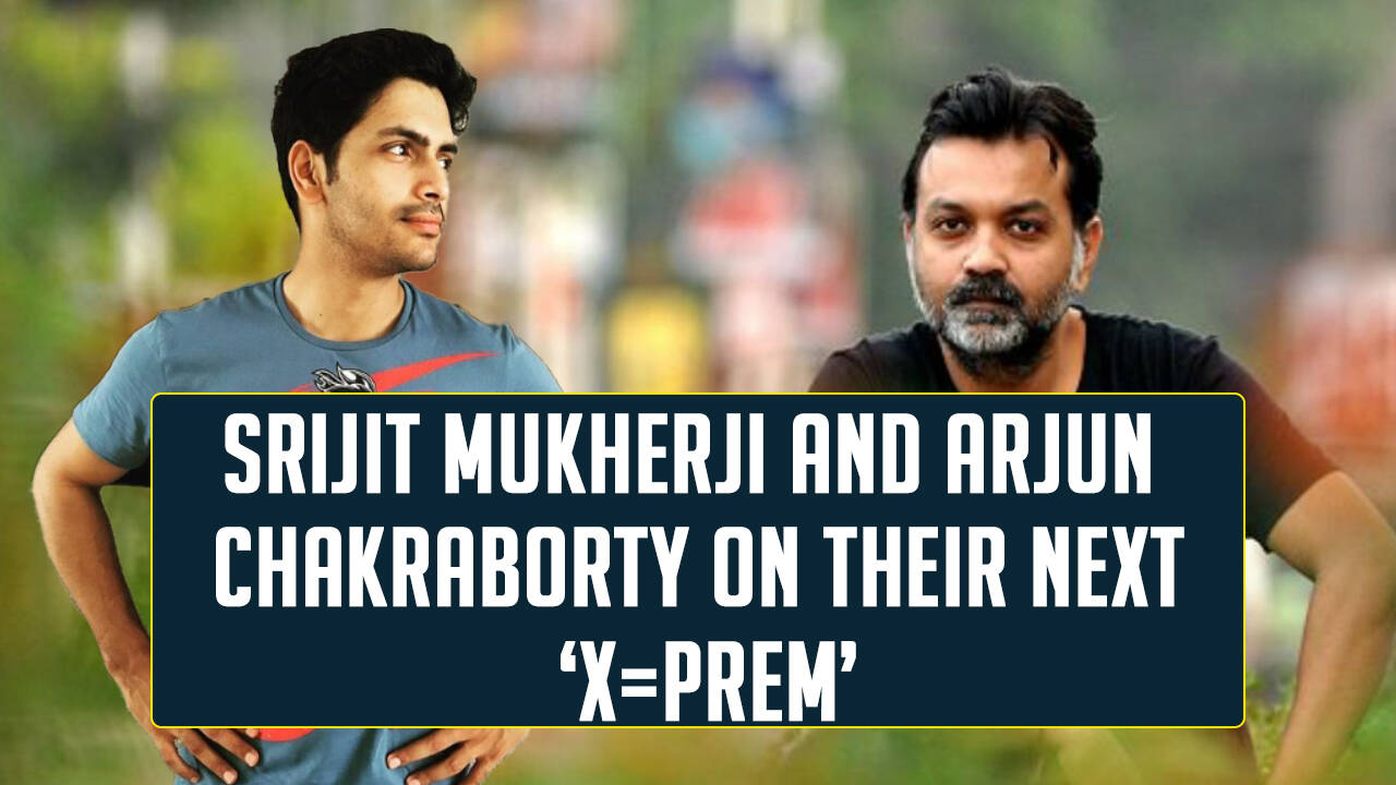 Srijit Mukherji and Arjun Chakraborty on their next ‘X=Prem’