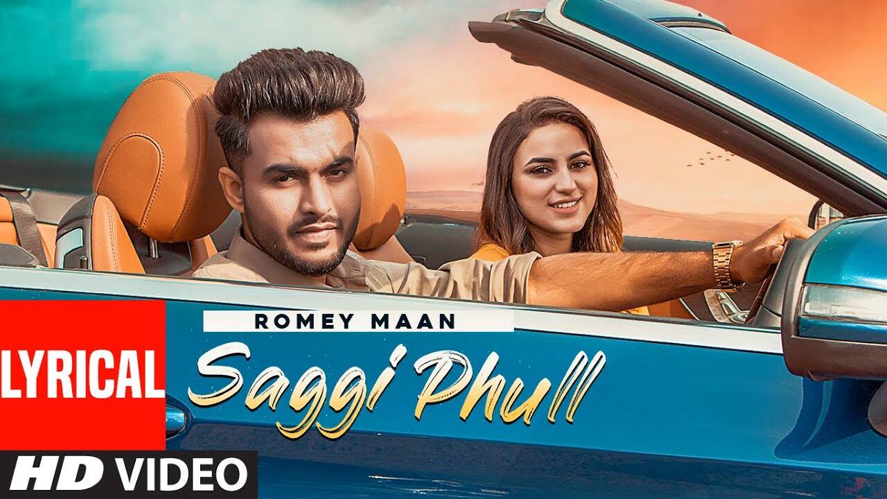 Watch Latest 2021 Punjabi Song 'Saggi Phull' Sung By Romey Maan