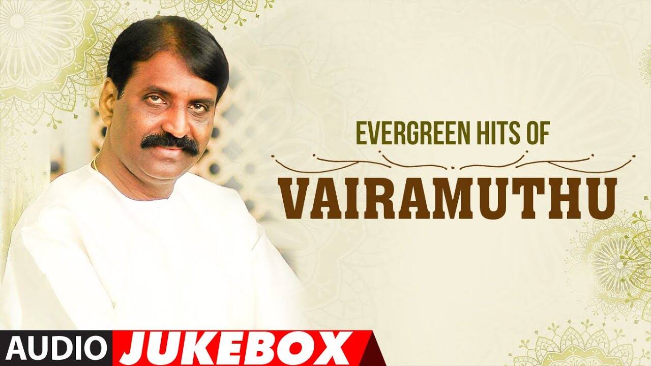 Listen To Popular Tamil Official Music Audio Songs Jukebox Of 'Vairamuthu'