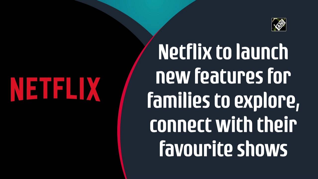 Netflix to launch new features for families to explore, connect with ...