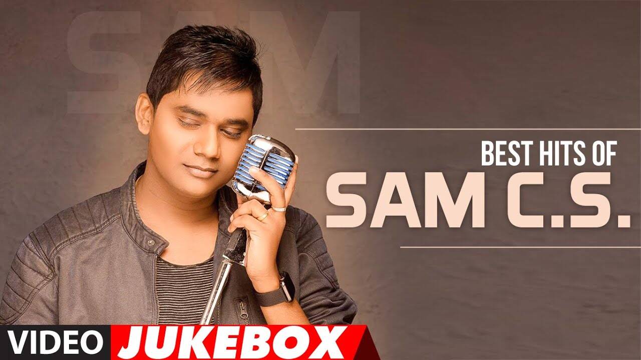Check Out Popular Tamil Official Music Video Songs Jukebox Of 'Sam C.S.'