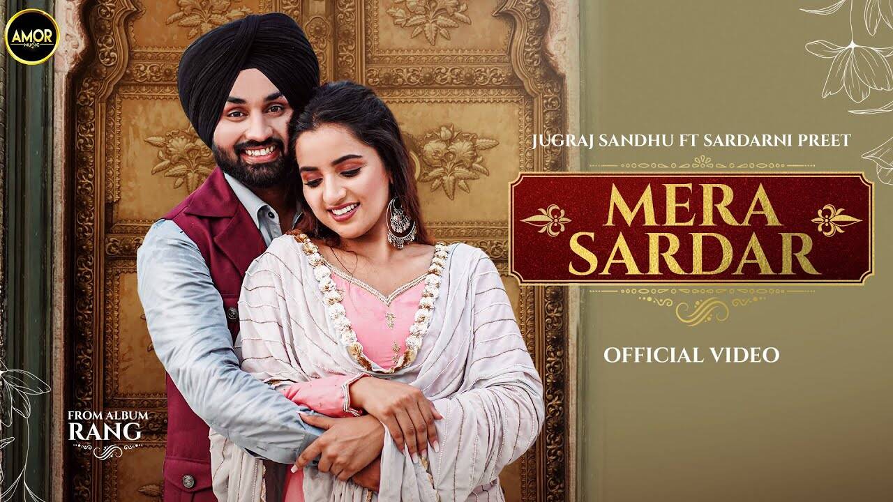 Watch New Punjabi Song Music Video - 'Mera Sardar' Sung By Jugraj ...