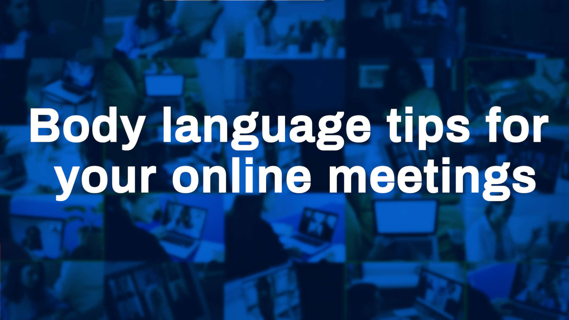 Body language tips for online meetings