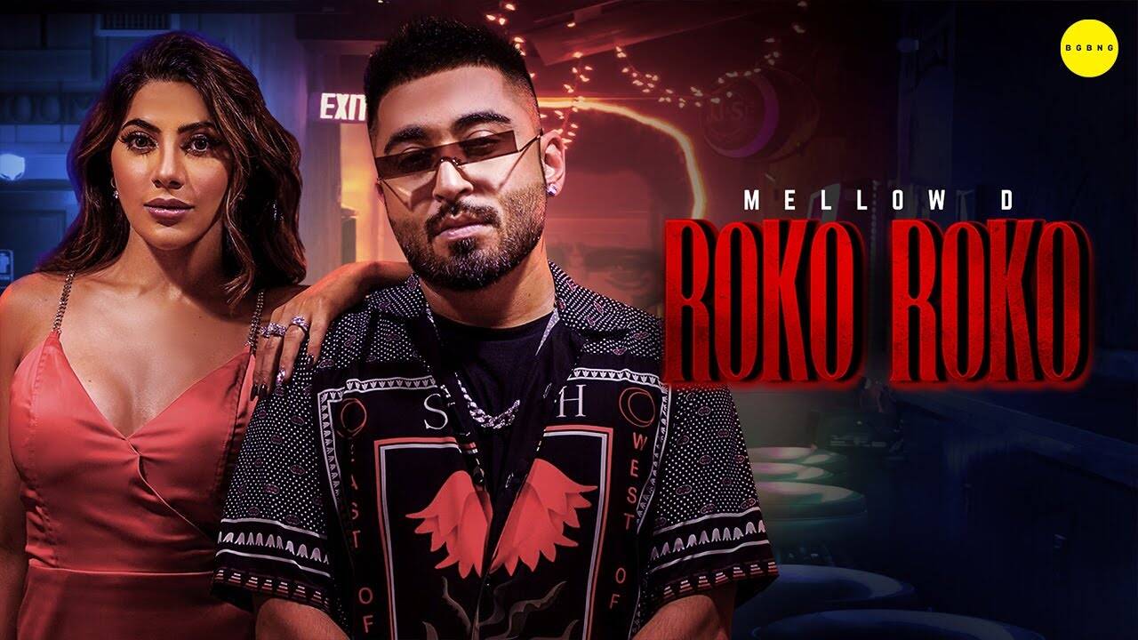 Watch New Hindi Hit Song Music Video - 'Roko Roko' Sung By Mellow D