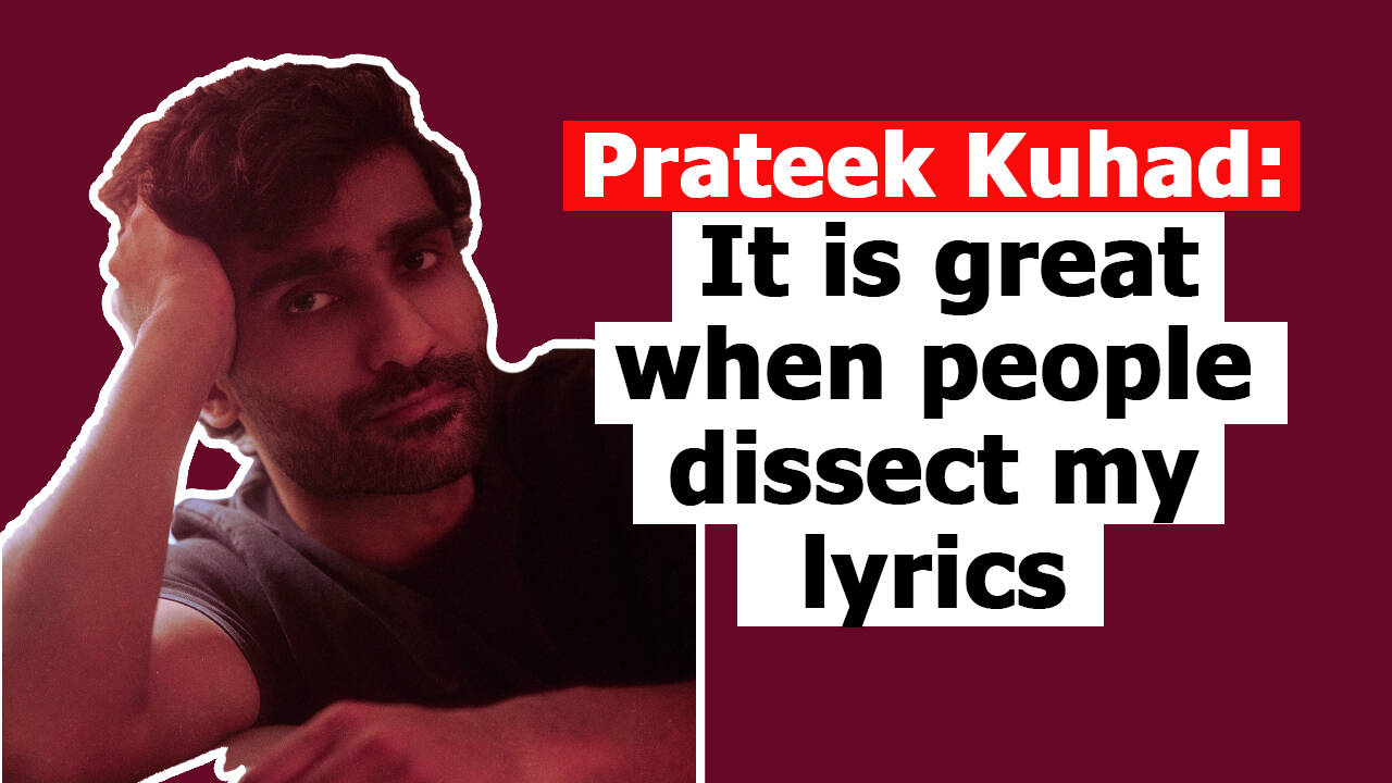 Prateek Kuhad: Don't like talking about what my songs mean. It's up to ...