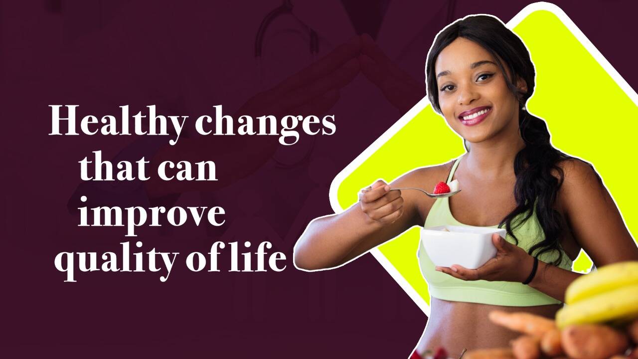 Healthy changes that can improve the quality of life