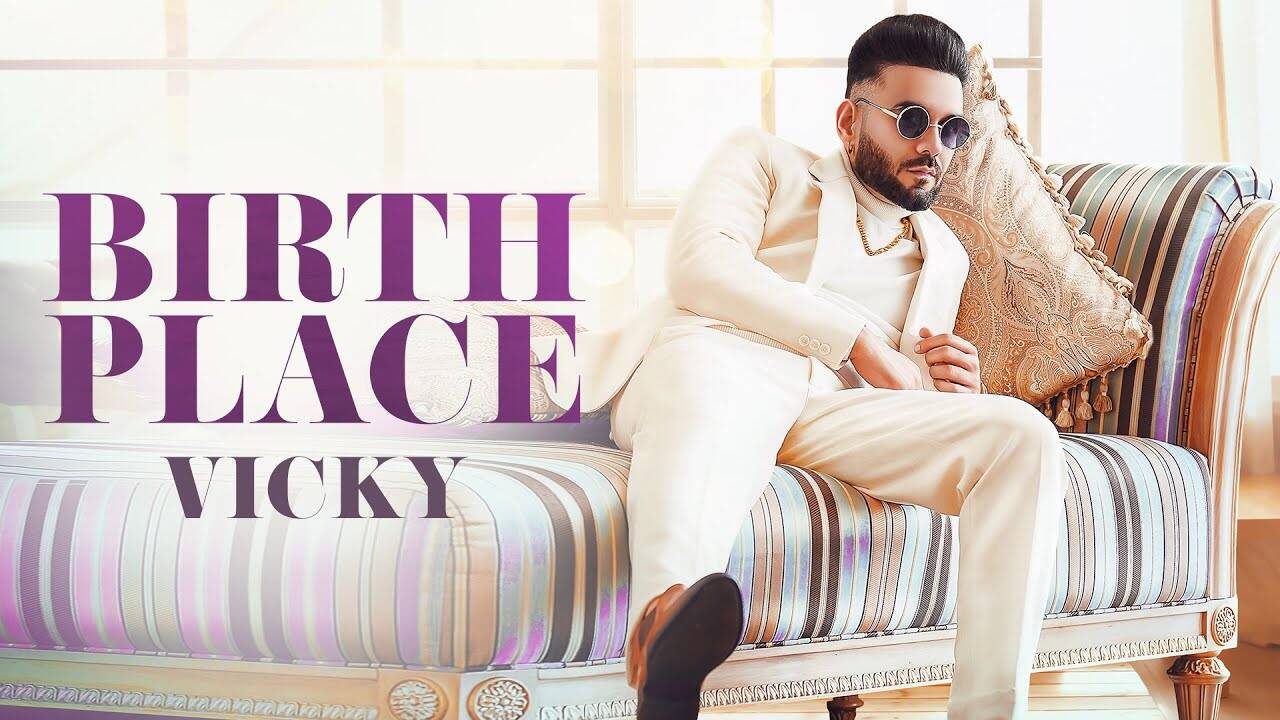 Punjabi Video Song: Latest Punjabi Song 'Birth Place' Sung by Vicky