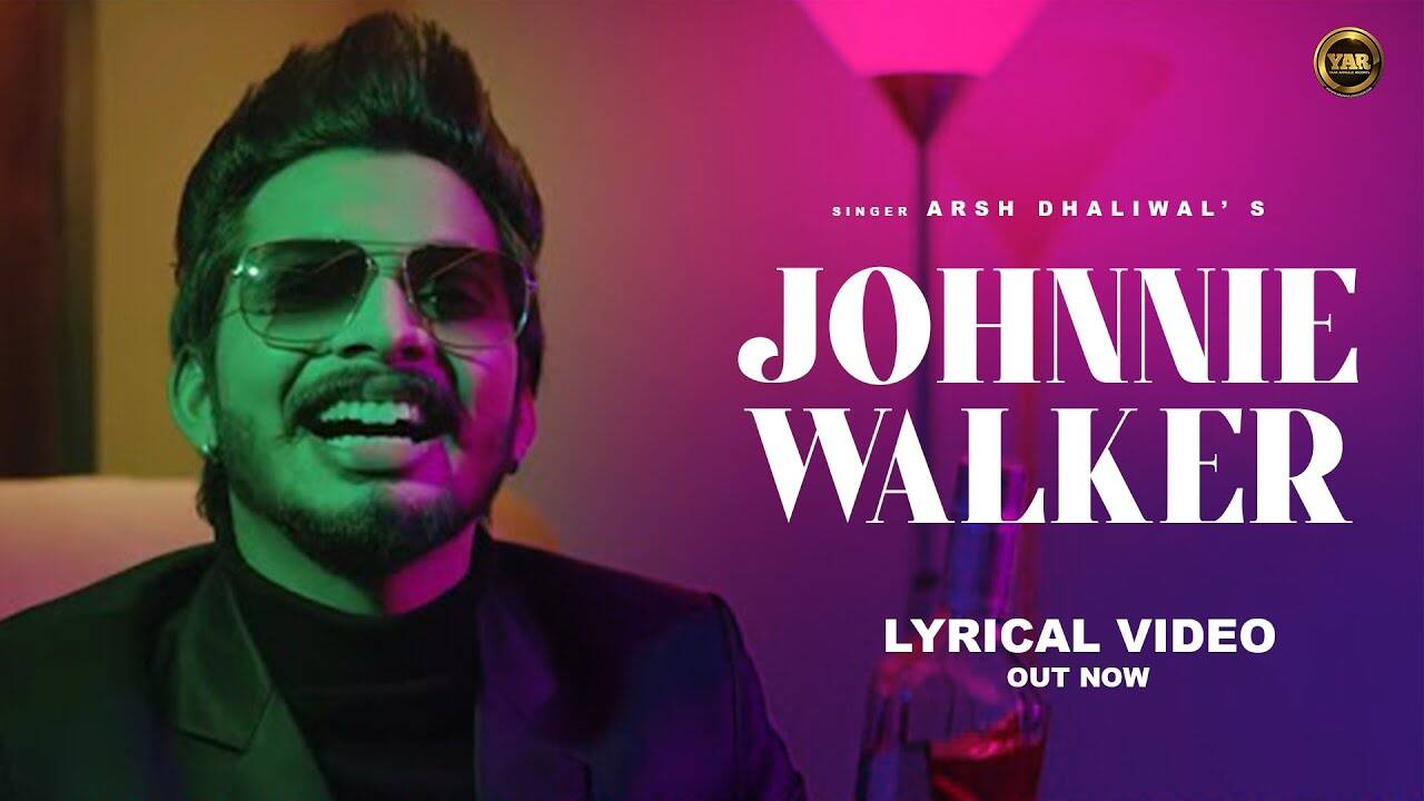Check Out New Punjabi Lyrical Song Music Video - 'Johnnie Walker' Sung By Arsh Dhaliwal
