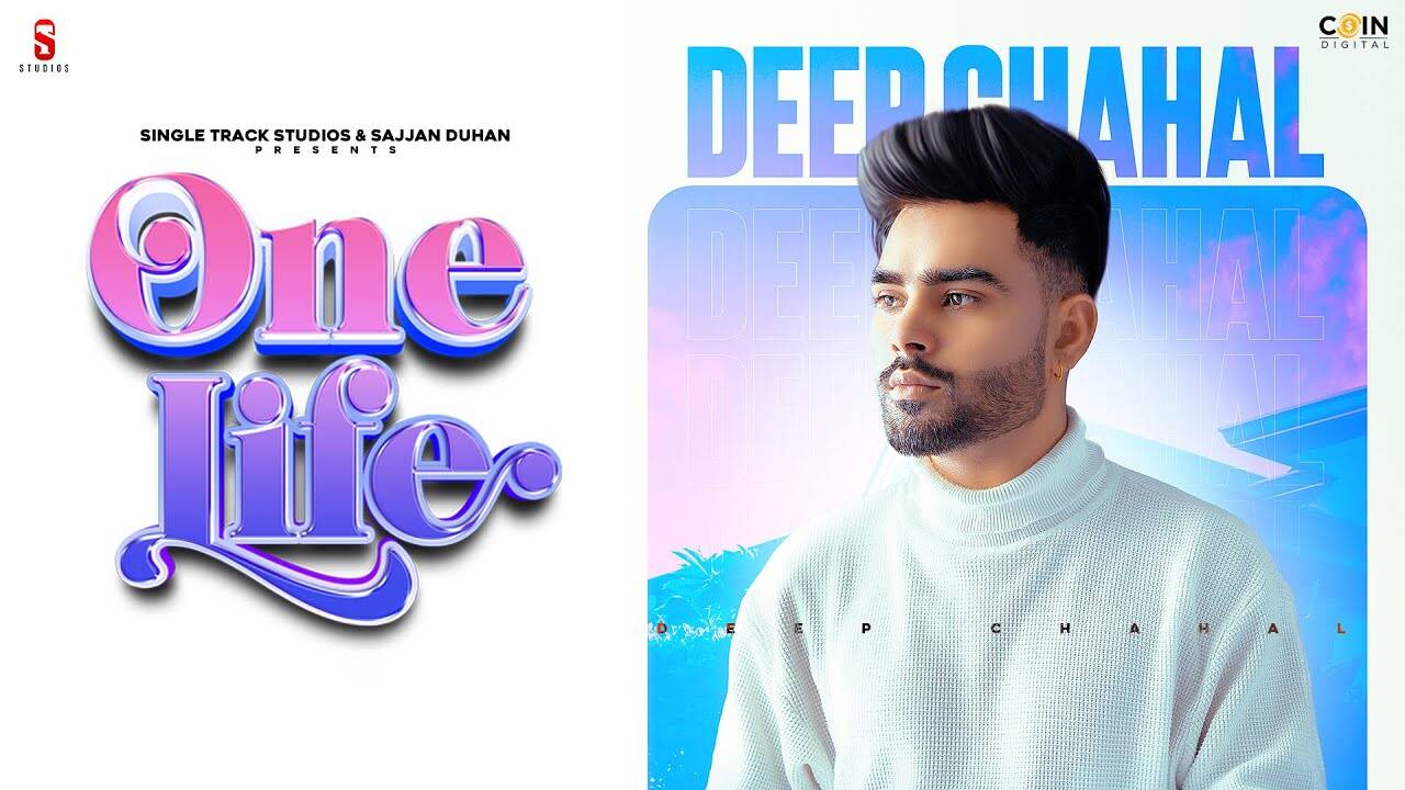 Check Out Popular Punjabi Official Music Video - 'One Life' Sung By Deep Chahal
