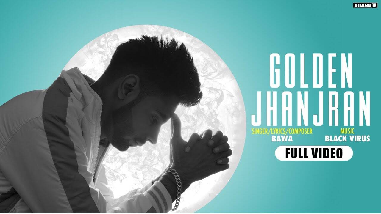 Watch New Punjabi Song Music Video - 'Golden Jhanjran' Sung By Bawa