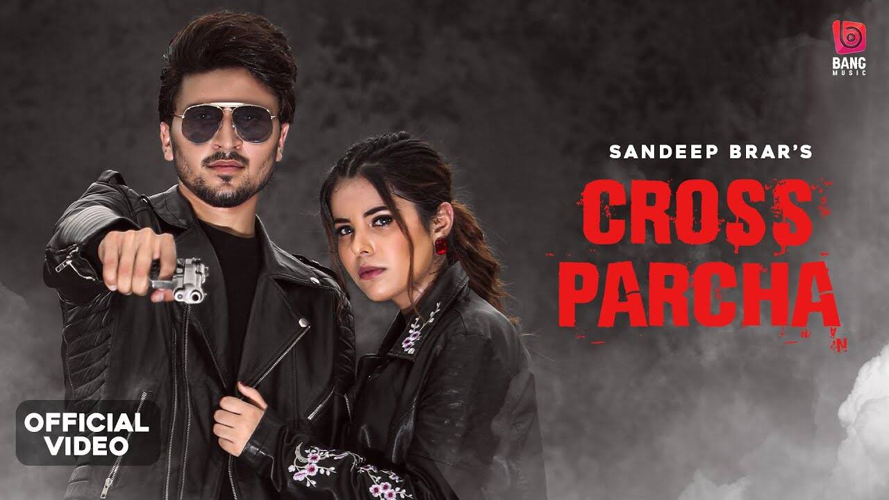 Watch Latest Punjabi Song Music Video - 'Cross Parcha' Sung By Sandeep ...