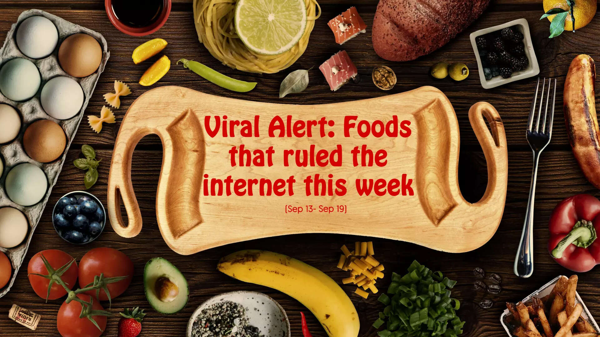 Viral Alert: Foods that ruled the internet this week (Sep 13- Sep 19 ...