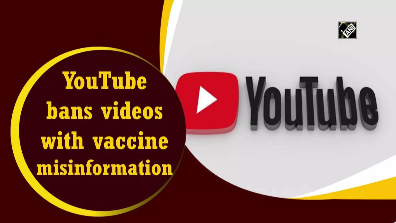 YouTube bans videos with vaccine misinformation