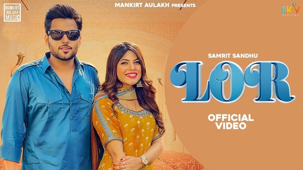 Watch Popular Punjabi Song Music Video - 'Lor' Sung By Samrit Sandhu