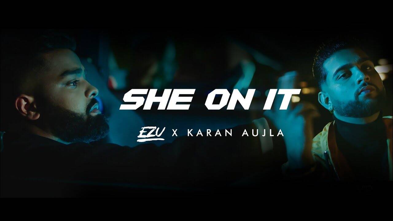 Watch New Punjabi Song Music Video - 'She On It' Sung By Ezu & Karan Aujla