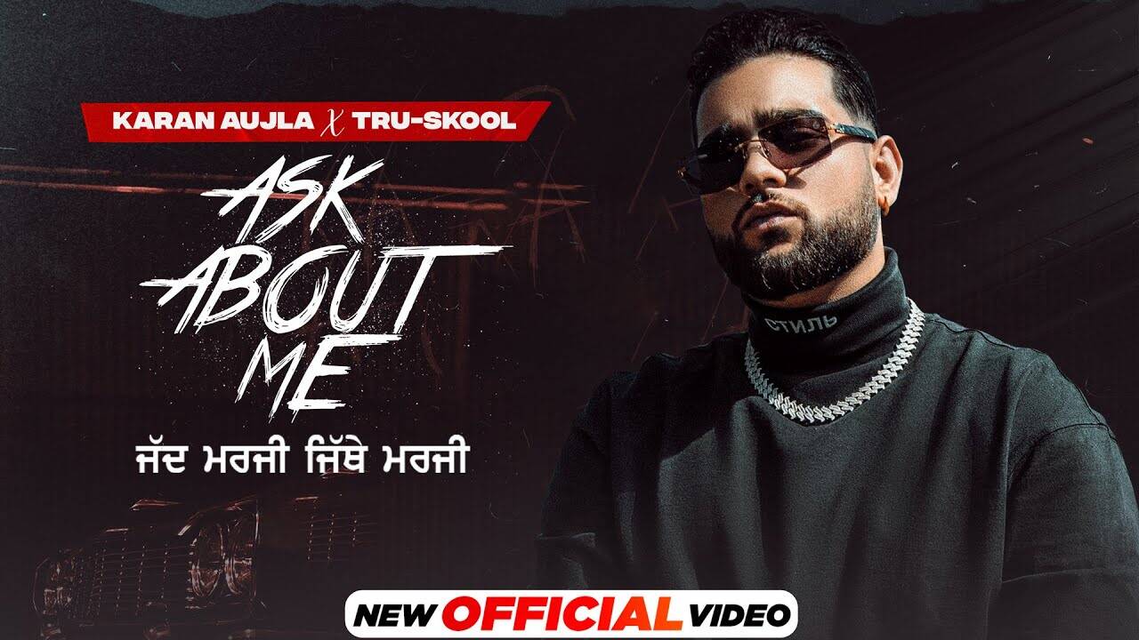 Punjabi Video Song: Latest Punjabi Song 'Ask About Me' Sung by Karan Aujla
