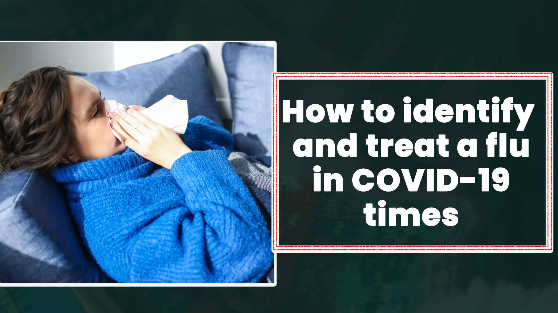 How to identify and treat a flu in COVID-19 times