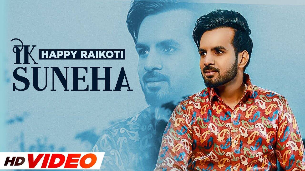 Watch Popular Punjabi Song Music Video - 'Ik Suneha' Sung By Happy Raikoti