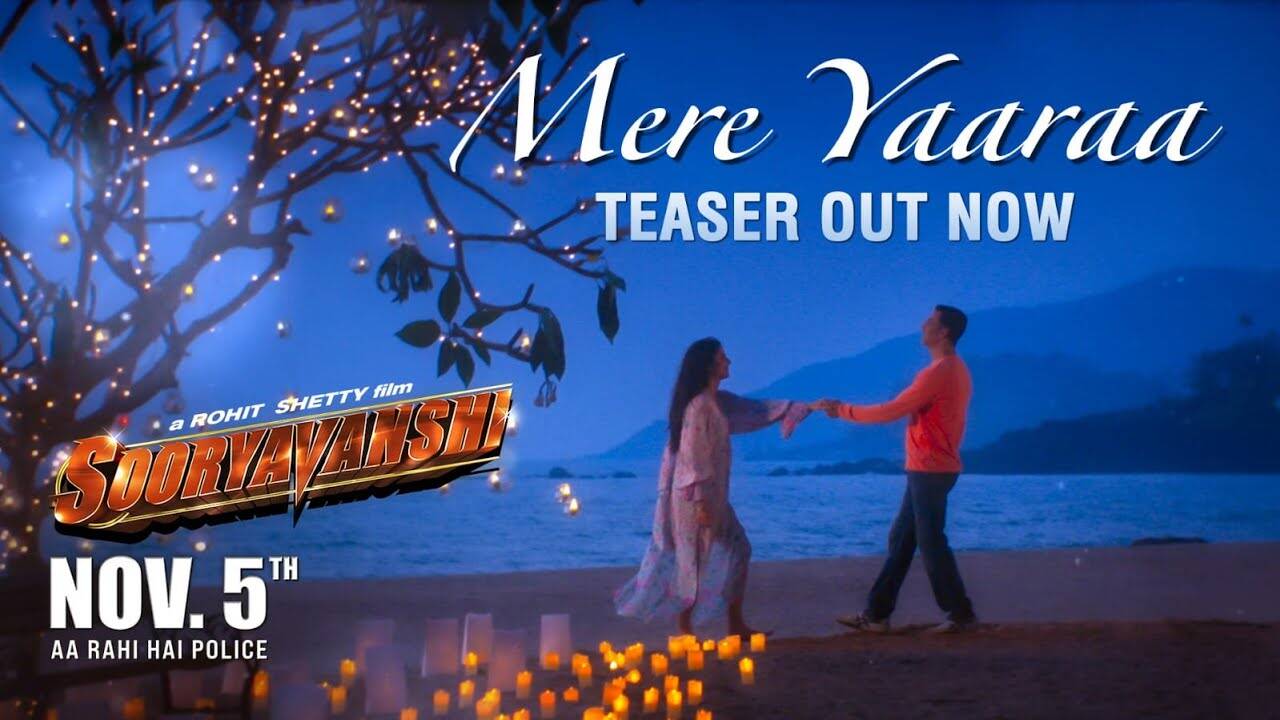 Sooryavanshi | Song - Mere Yaaraa (Teaser)