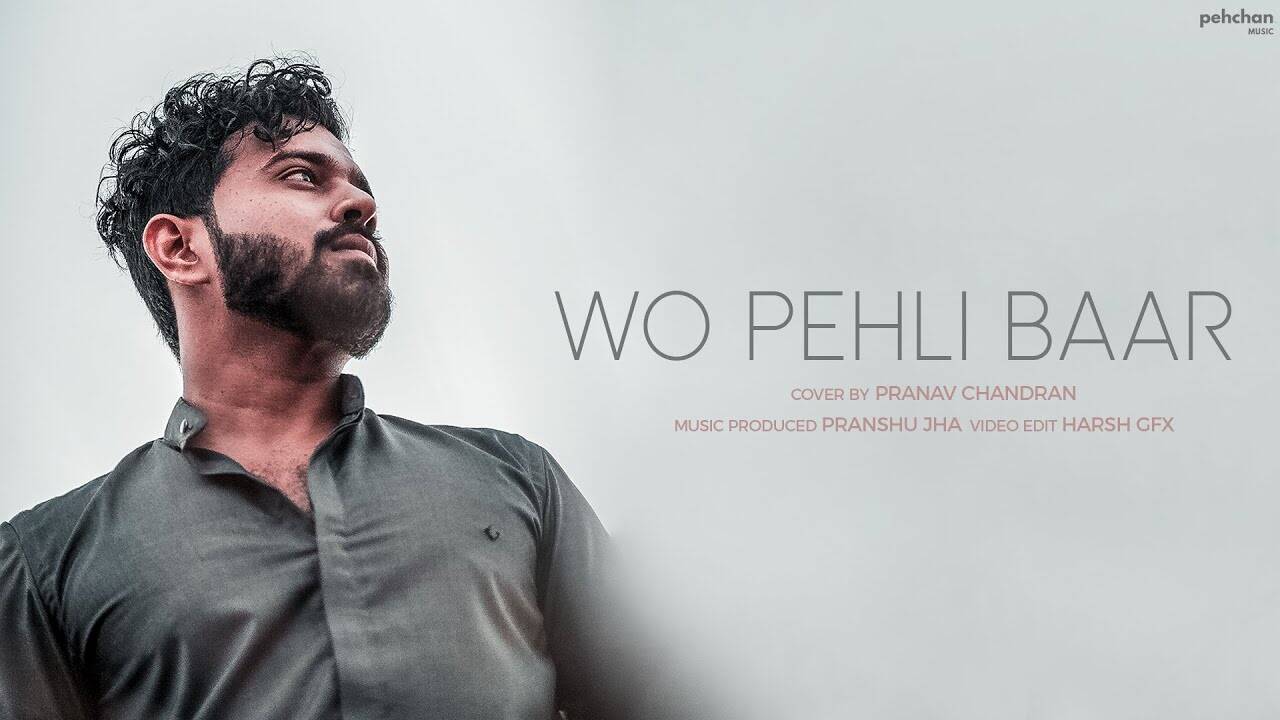 Watch New Hindi Hit Song Music Video - 'Wo Pehli Baar' Sung By Pranav ...