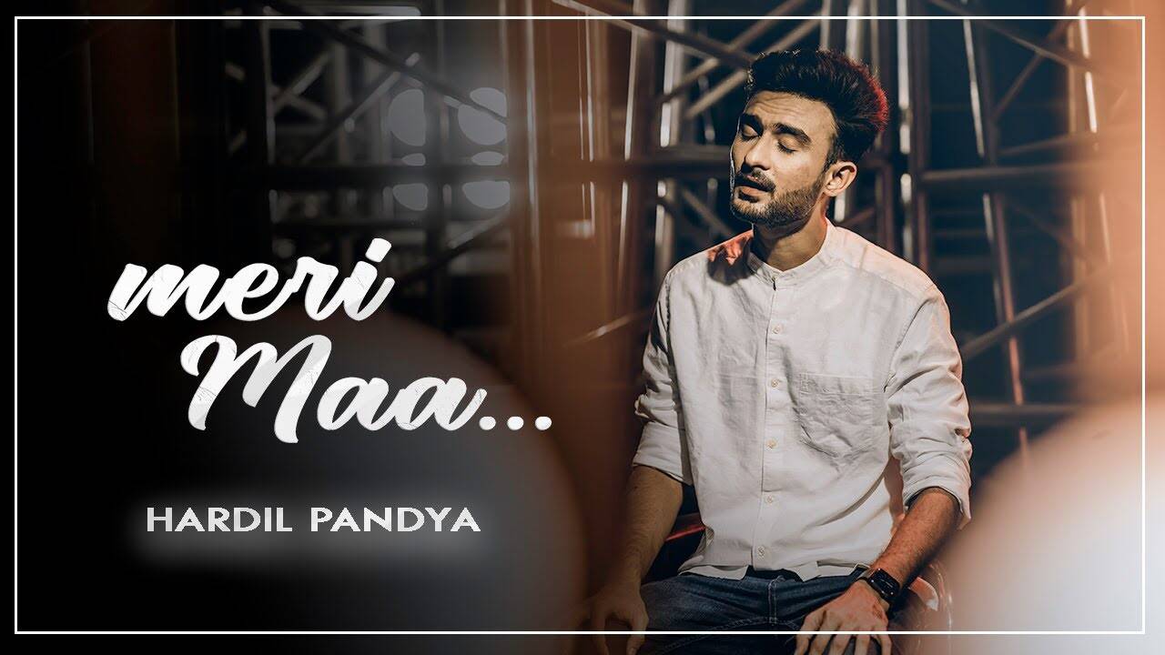 Watch Popular Hindi Song Music Video - 'Meri Maa' Sung By Hardil Pandya