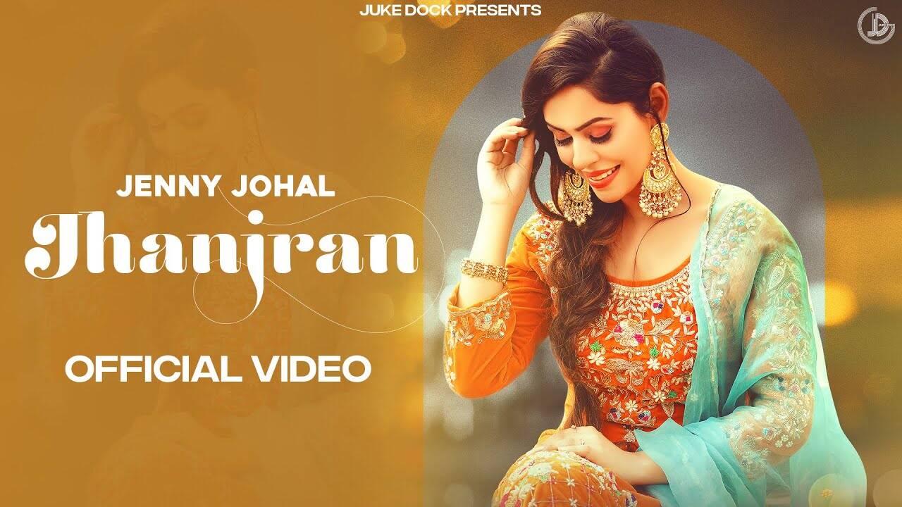 Punjabi Video Song: Latest Punjabi Song 'Jhanjran' Sung by Jenny Johal