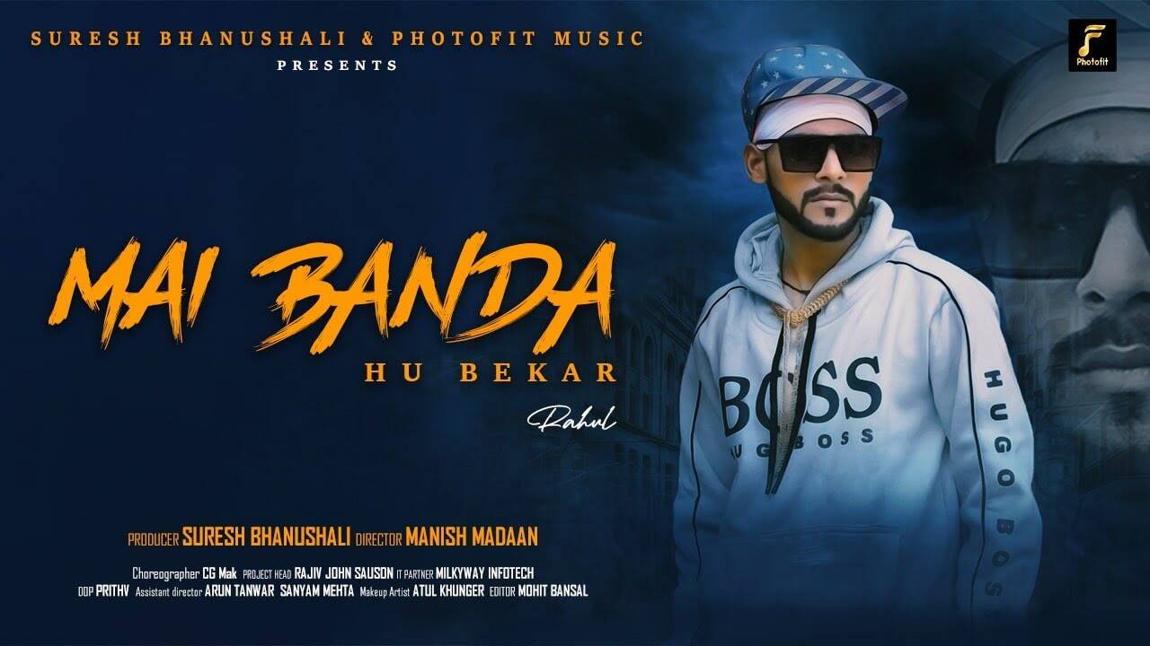Watch New Hindi Song Music Video - 'Mai Banda Hu Bekar' Sung By Rahul ...