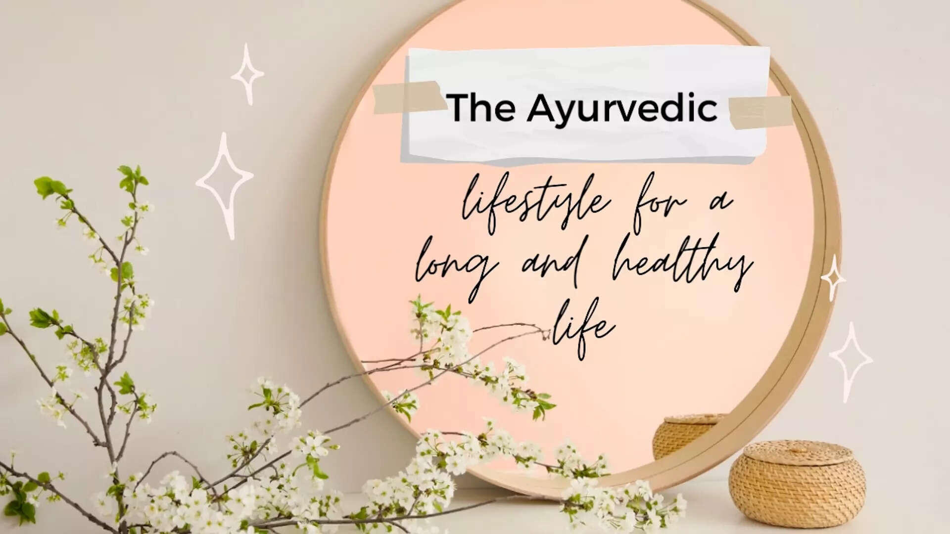 The Ayurvedic lifestyle for a long and healthy life
