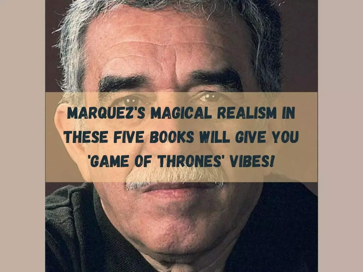 Marquez's magical realism in these five books will give you 'Game of ...