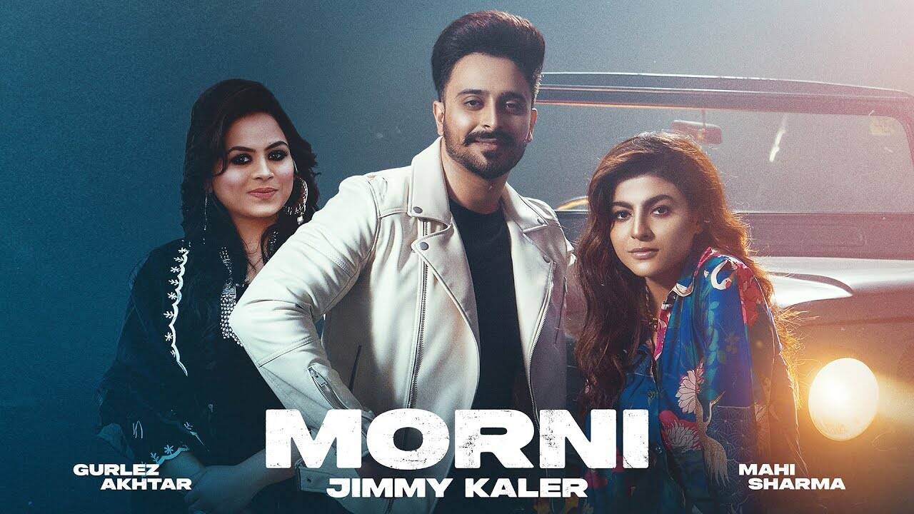 Watch New Punjabi Song Music Video - 'Morni' Sung By Jimmy Kaler And ...