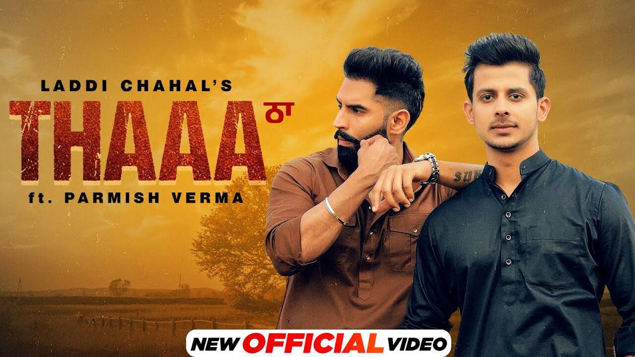 Check Out New Punjabi Song Music Video - 'Thaa' Sung By Laddi Chahal ...