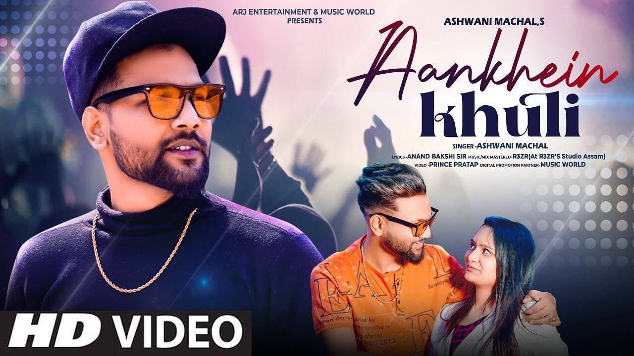 Watch New Hindi Song Music Video - 'Aankhen Khuli' Sung By Ashwani Machal