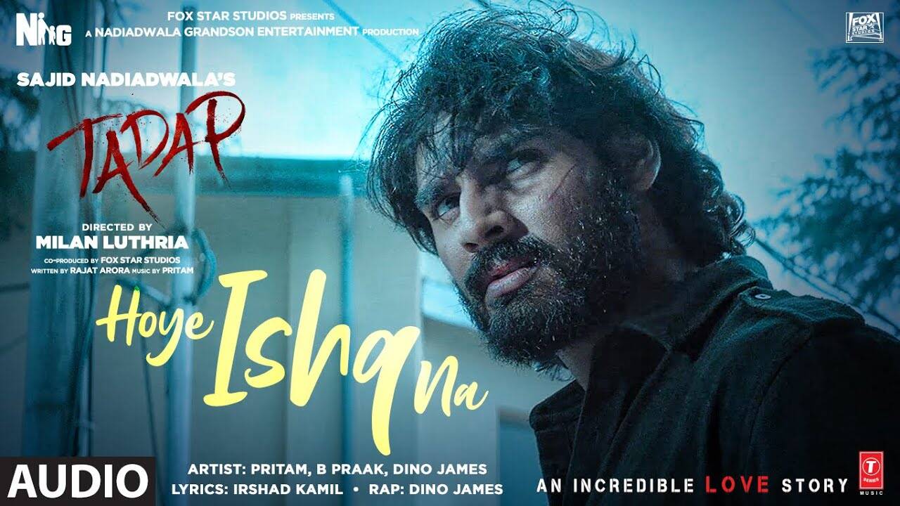 Tadap | Song - Hoye Ishq Na (Audio)